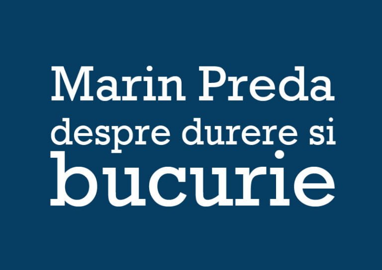 Marin Preda despre durere și bucurie